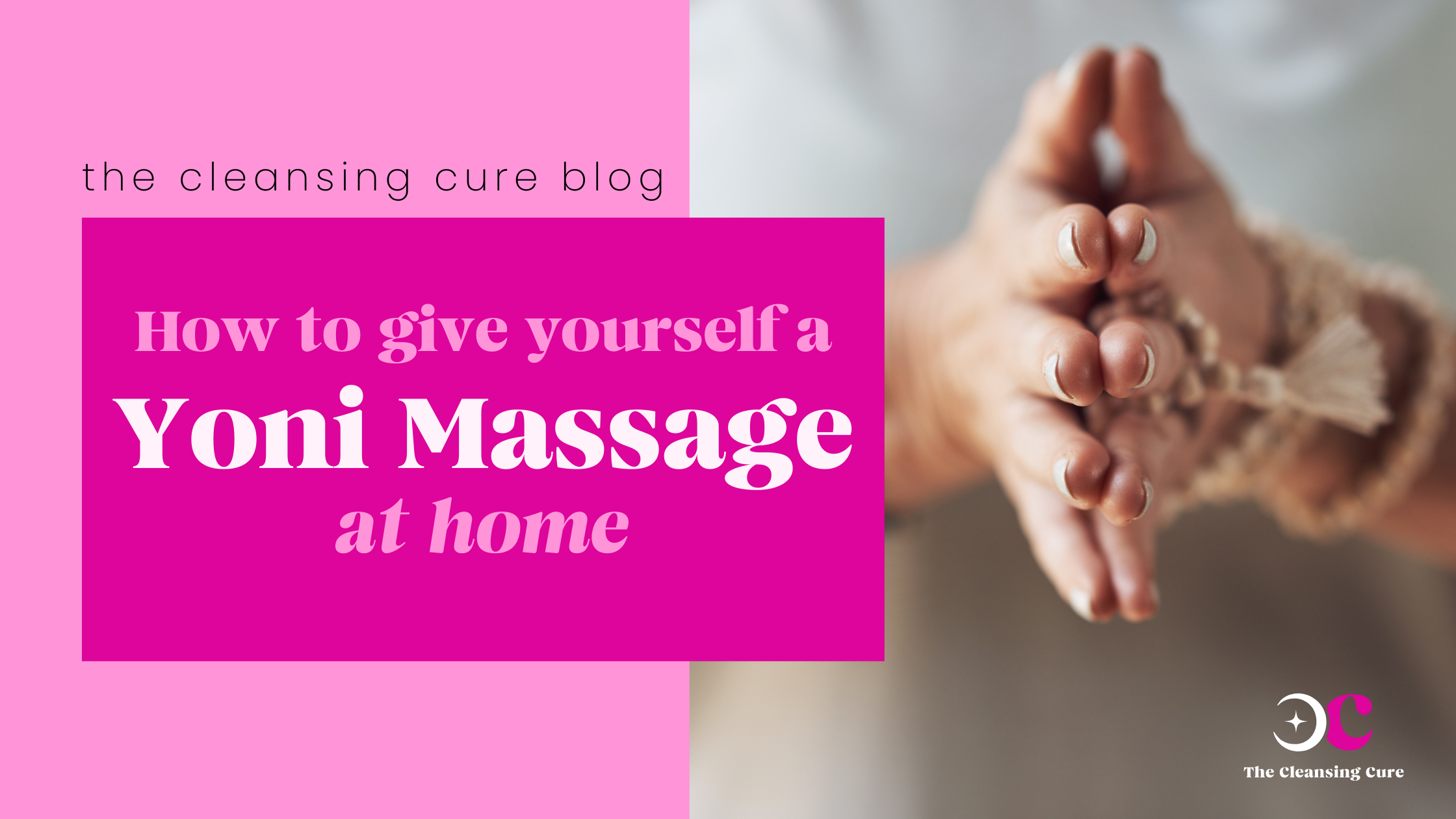How to give yourself a Yoni massage at home – The Cleansing Cure